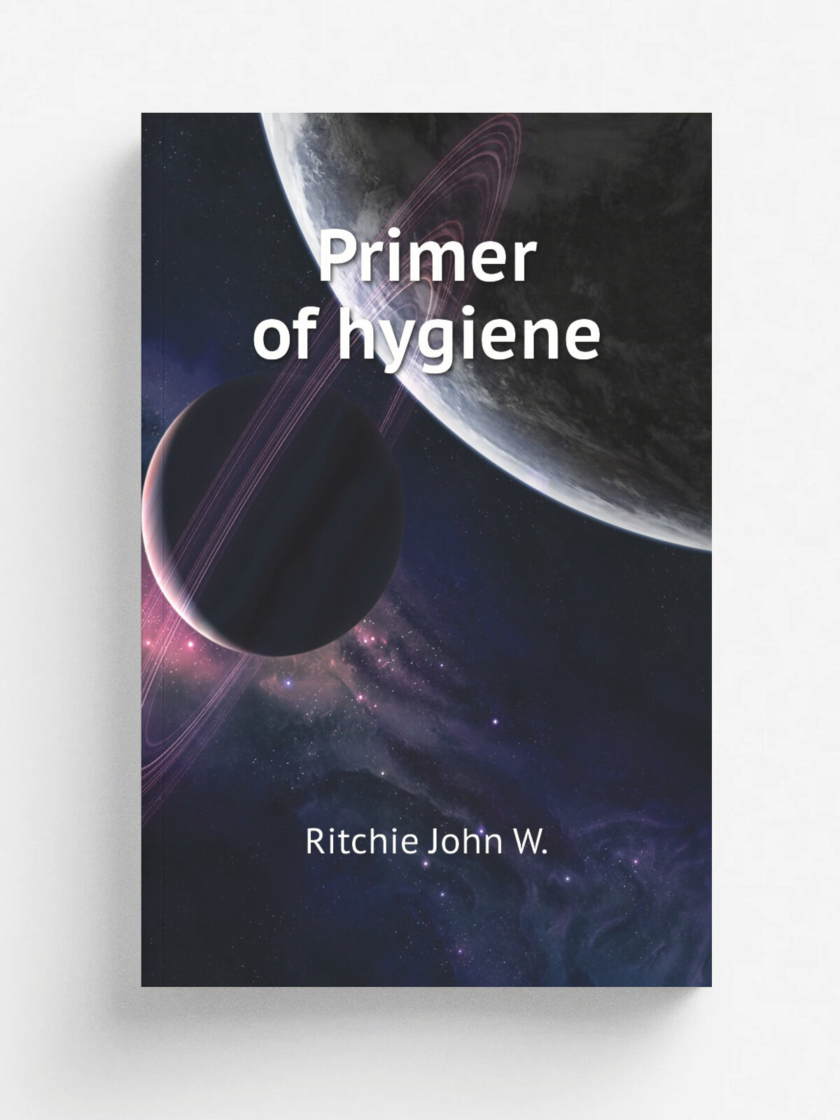 Primer of hygiene | Ritchie John W. | Репринт