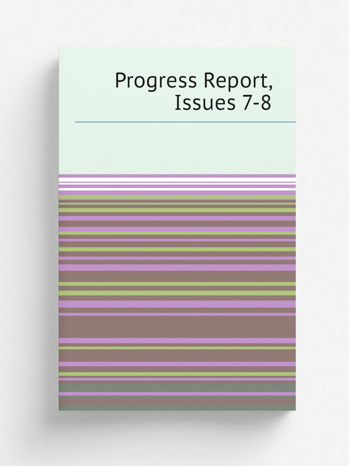 Progress Report, Issues 7-8
