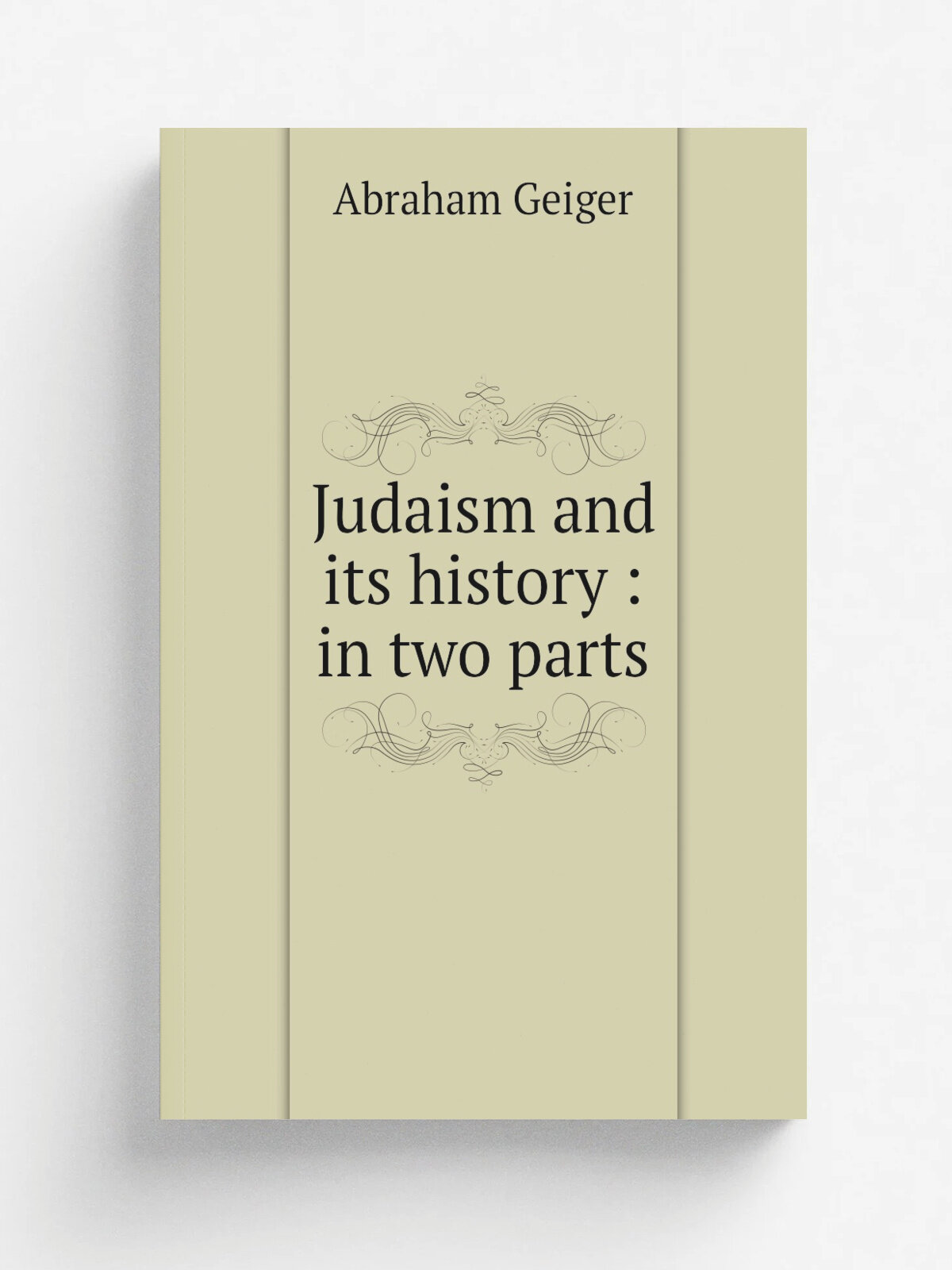 Judaism and its history : in two parts | Abraham Geiger | 1911 | New York : Bloch Pub. Co | Репринт
