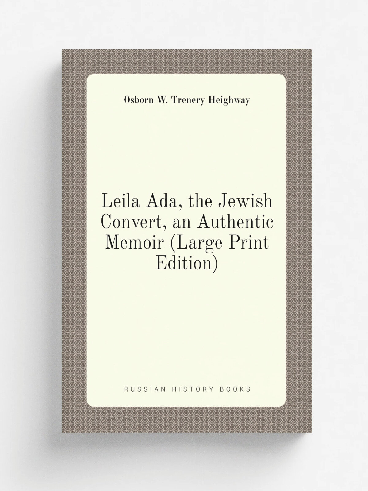 Leila Ada, the Jewish Convert, an Authentic Memoir (Large Print Edition)