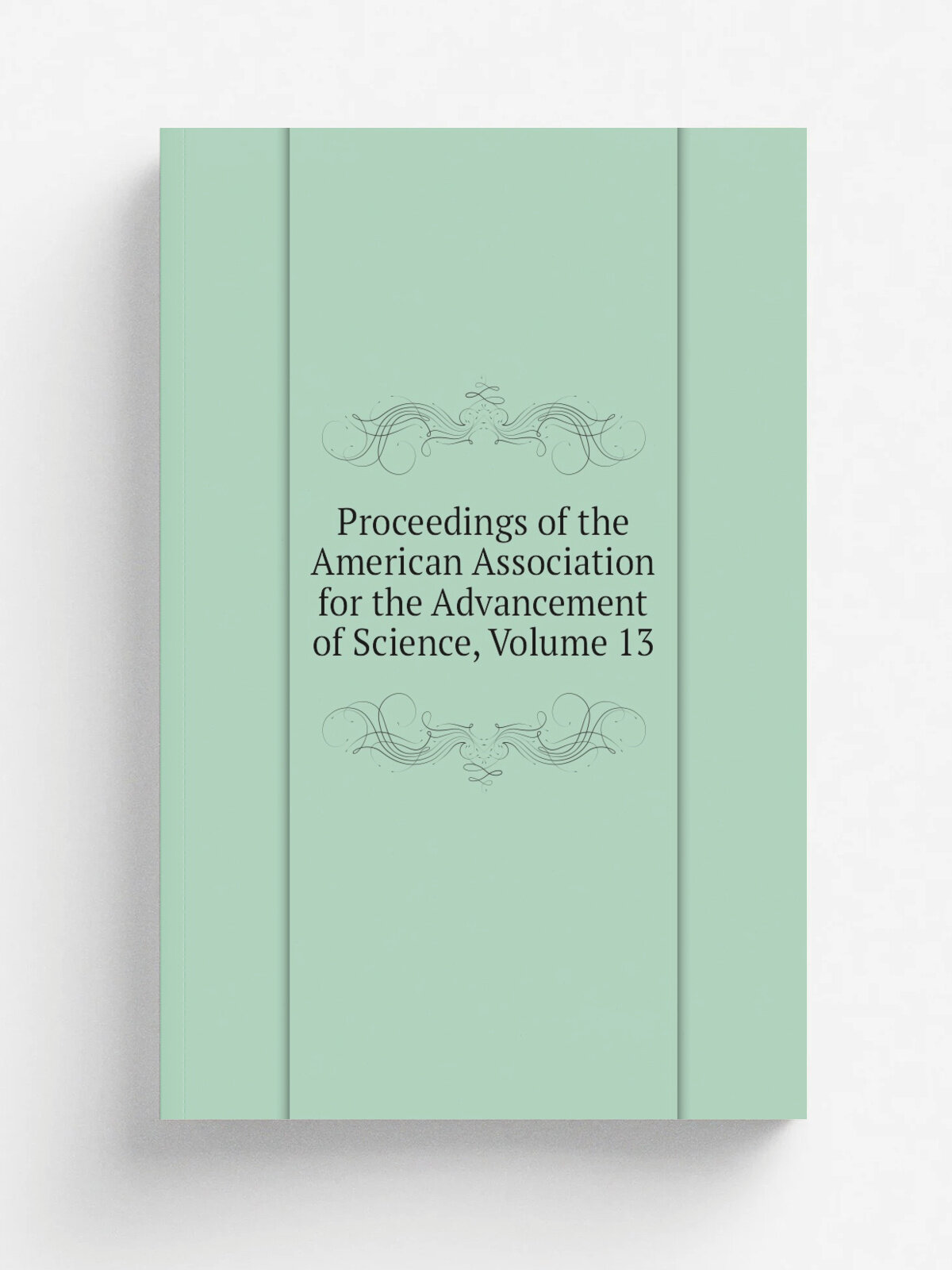 Proceedings of the American Association for the Advancement of Science, Volume 13