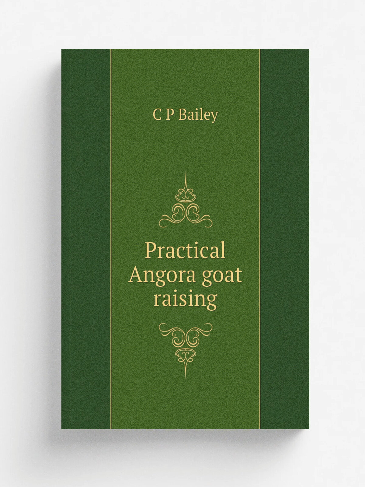 Practical Angora goat raising | C P Bailey | Репринт