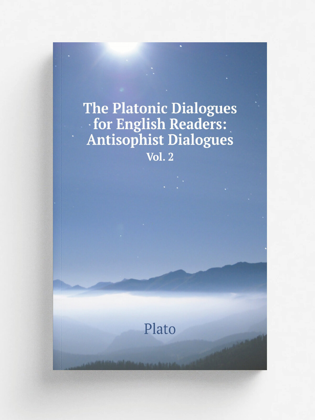 The Platonic Dialogues for English Readers: Antisophist Dialogues. Vol. 2