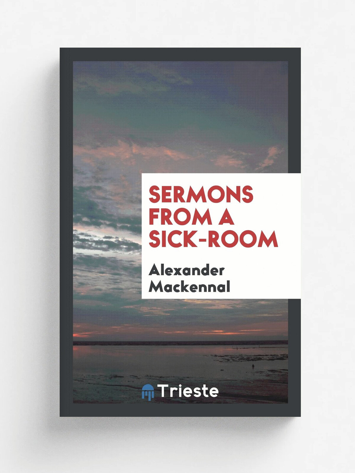 Sermons from a Sick-Room