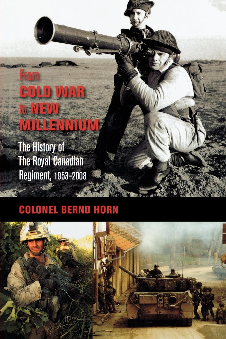 From Cold War to New Millennium. The History of The Royal Canadian Regiment, 1953-2008