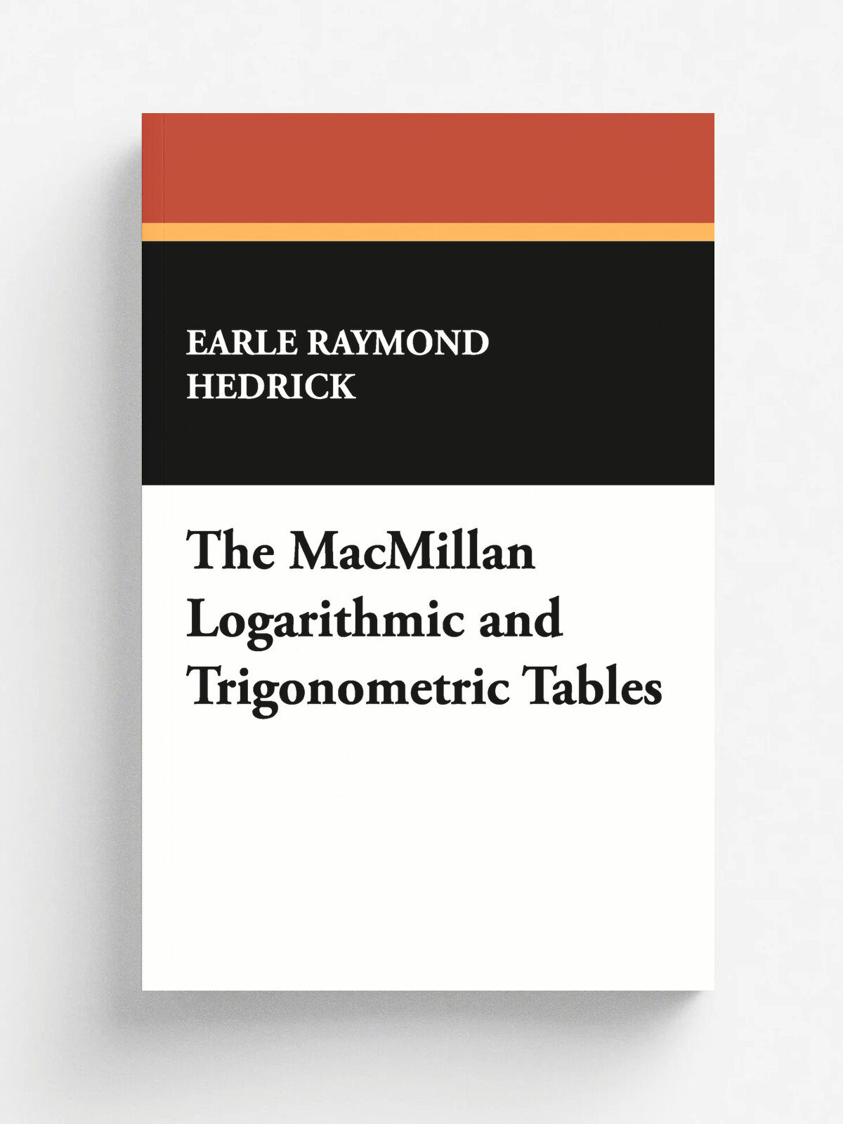 The MacMillan Logarithmic and Trigonometric Tables