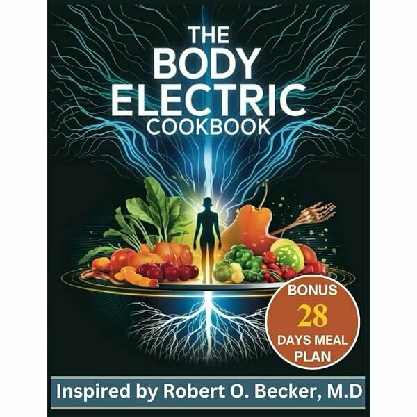 The Body Electric Cookbook: Inspired by Robert O. Becker: Harnessing High-Frequency Foods for Energy, Healing, and Vitality，Reprinted paperback book