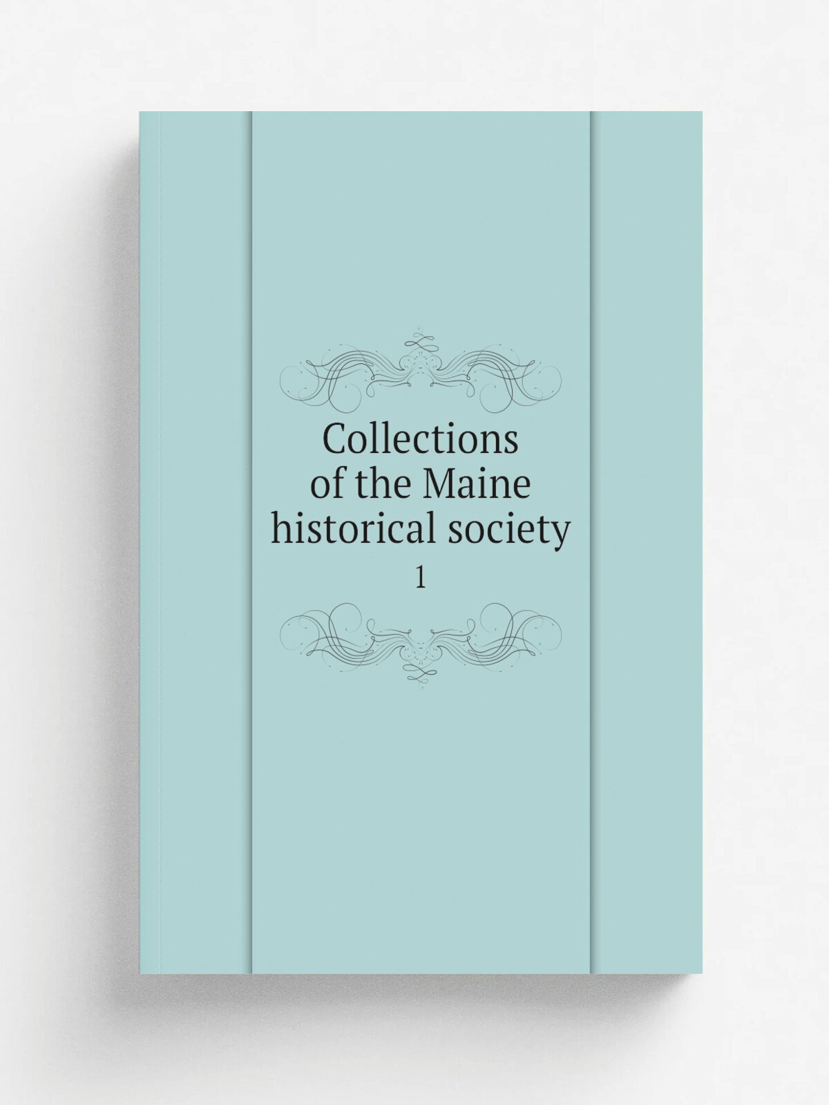 Collections of the Maine historical society. 1 | 1831 | Portland, The Society | Репринт