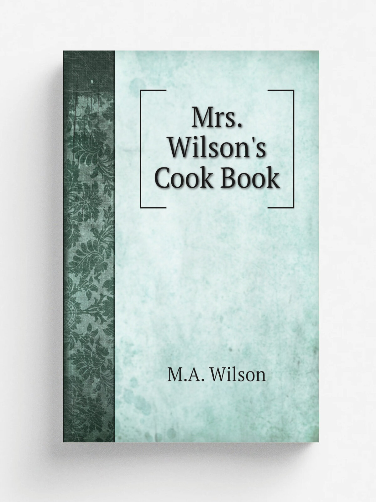 Mrs. Wilson's Cook Book