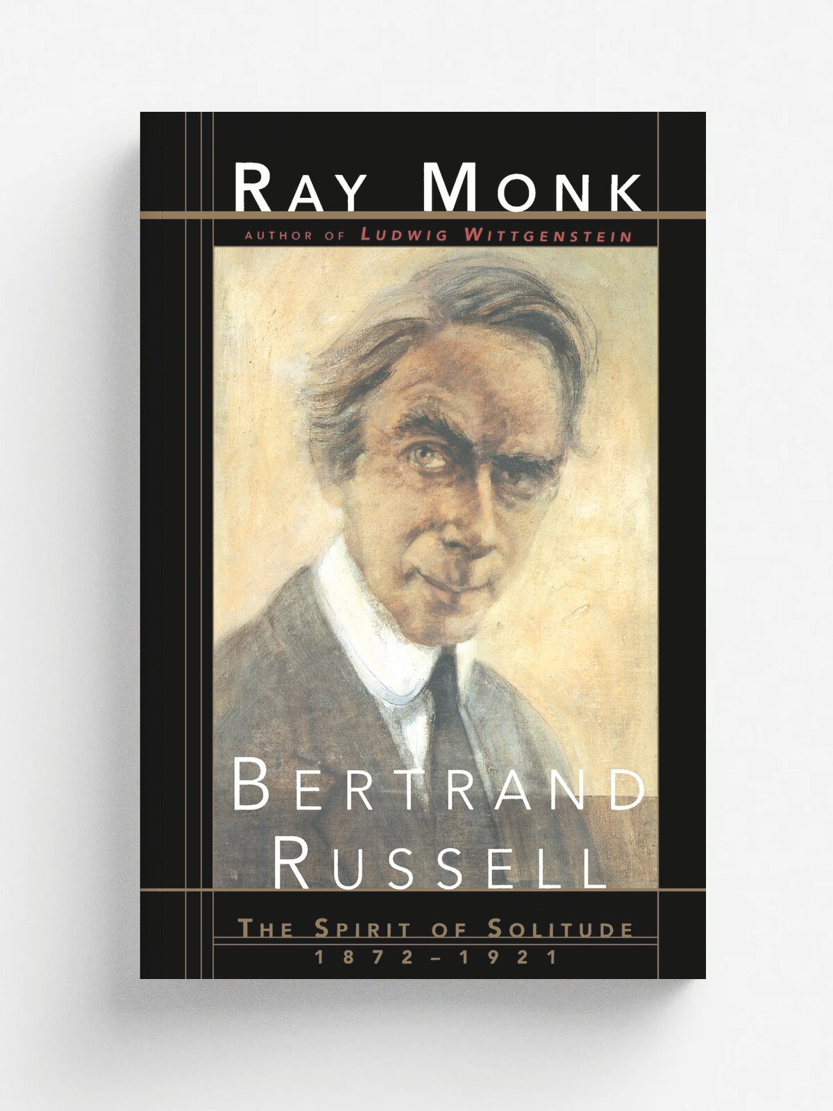 Bertrand Russell. The Spirit of Solitude 1872-1921