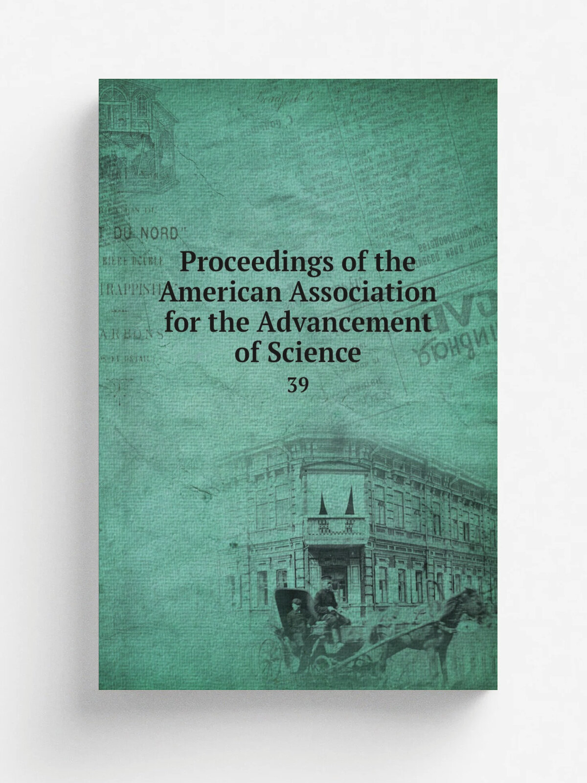 Proceedings of the American Association for the Advancement of Science. 39
