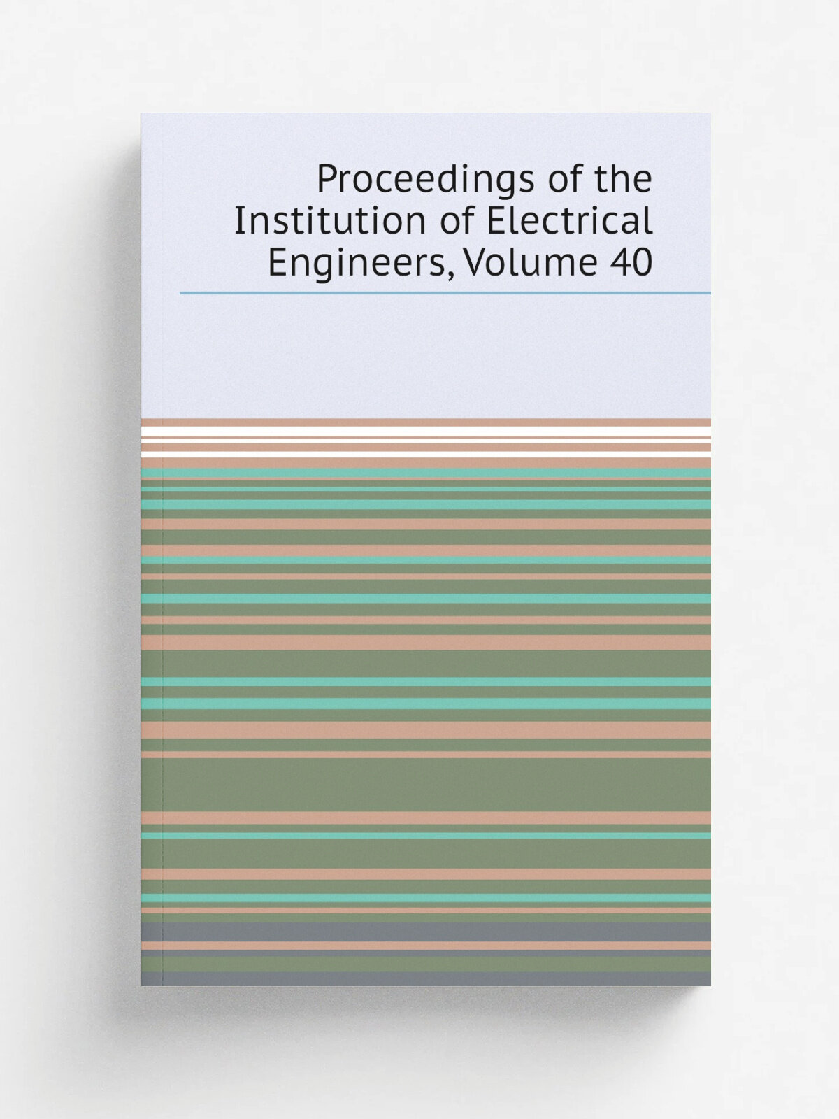 Proceedings of the Institution of Electrical Engineers, Volume 40 | Репринт