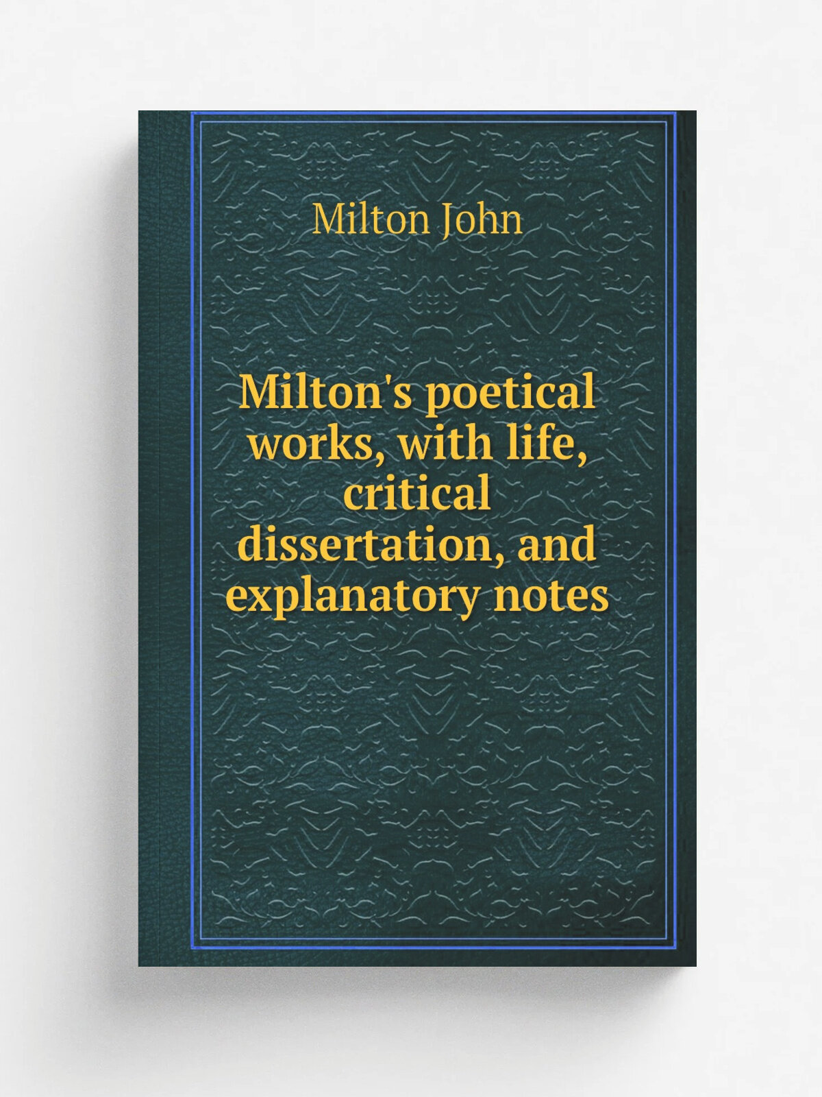 Milton's poetical works, with life, critical dissertation, and explanatory notes