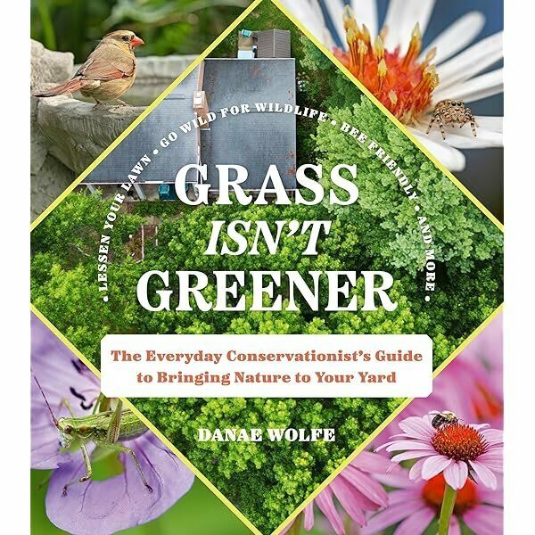 Grass Isn't Greener: The Everyday Conservationist's Guide to Bringing Nature to Your Yard，Reprinted paperback book