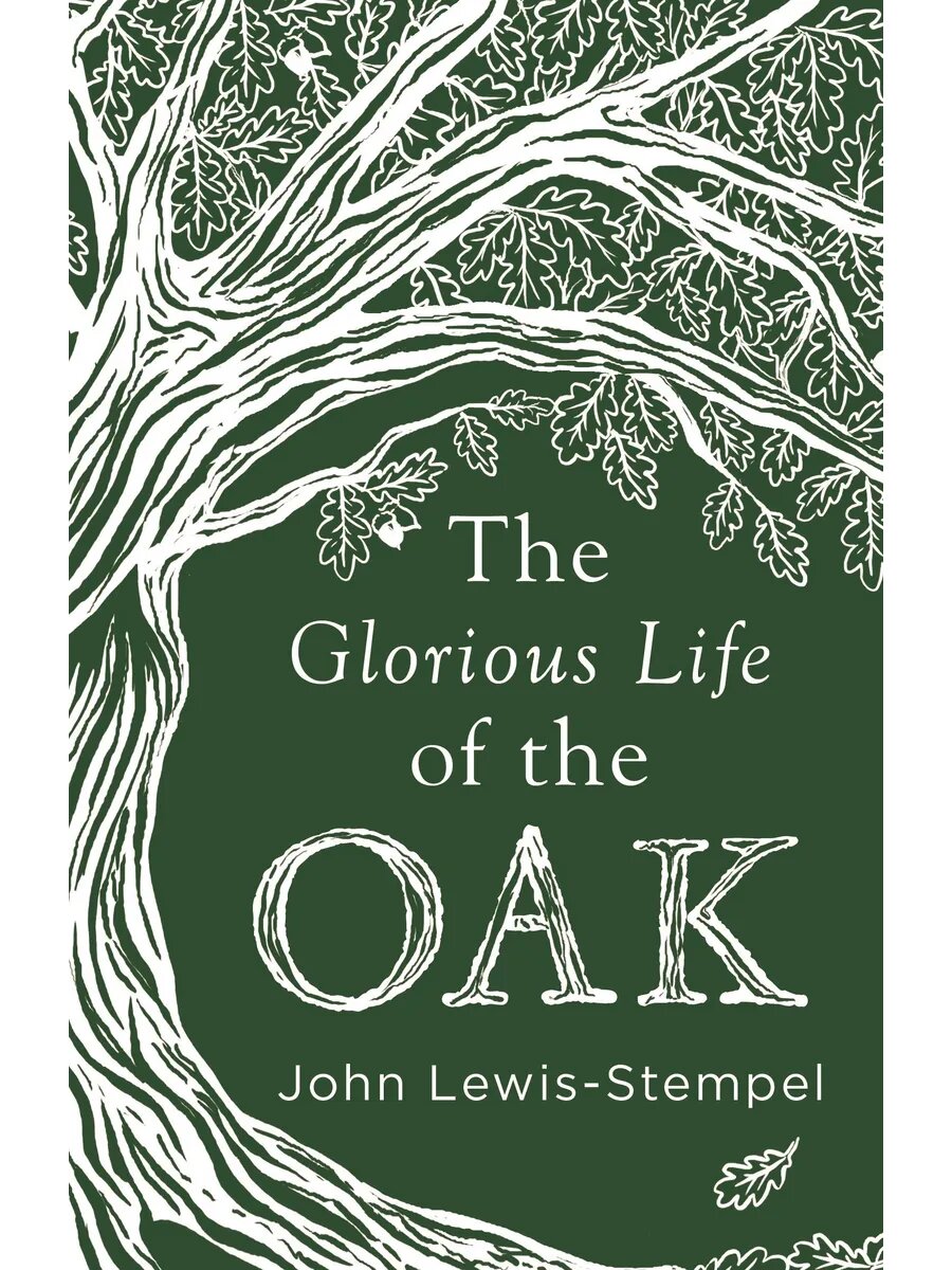 The Glorious Life of the Oak / Книга на Английском