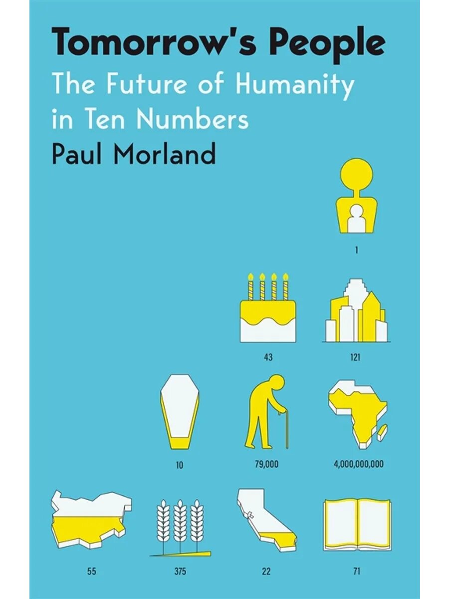 Tomorrow's People. The Future of Humanity in Ten Numbers