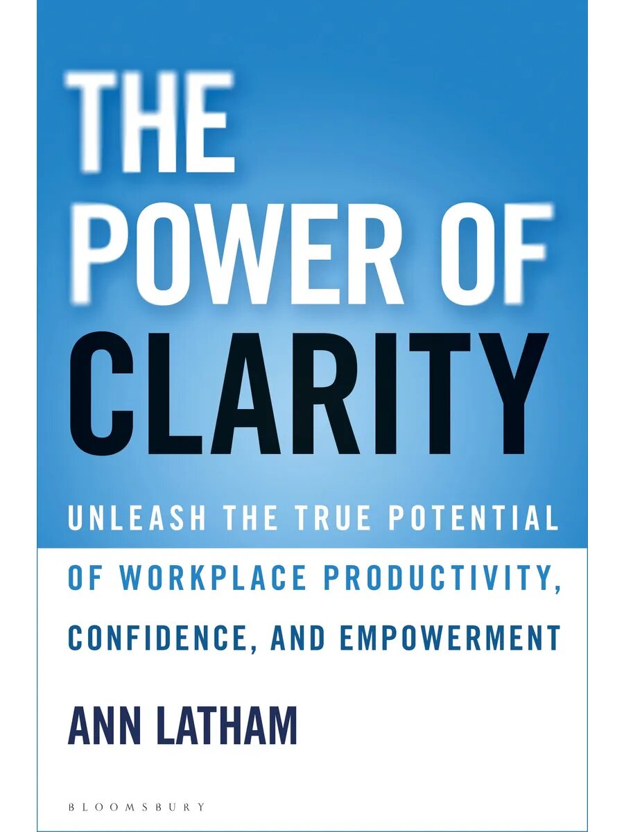 The Power of Clarity. Unleash the True Potential of Workplac