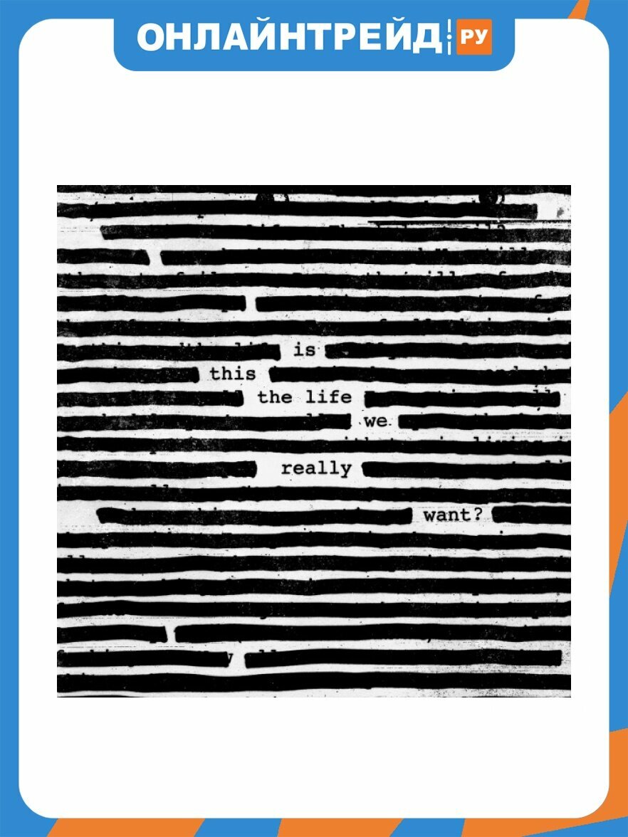 Виниловая пластинка Warner Music Roger Waters - Is This The Life We Really Want ? (2LP)