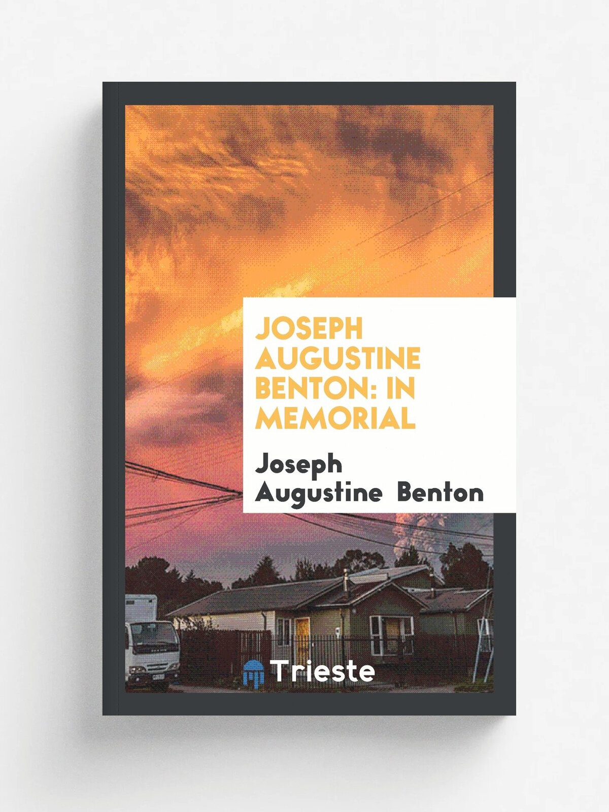 Joseph Augustine Benton. In Memorial
