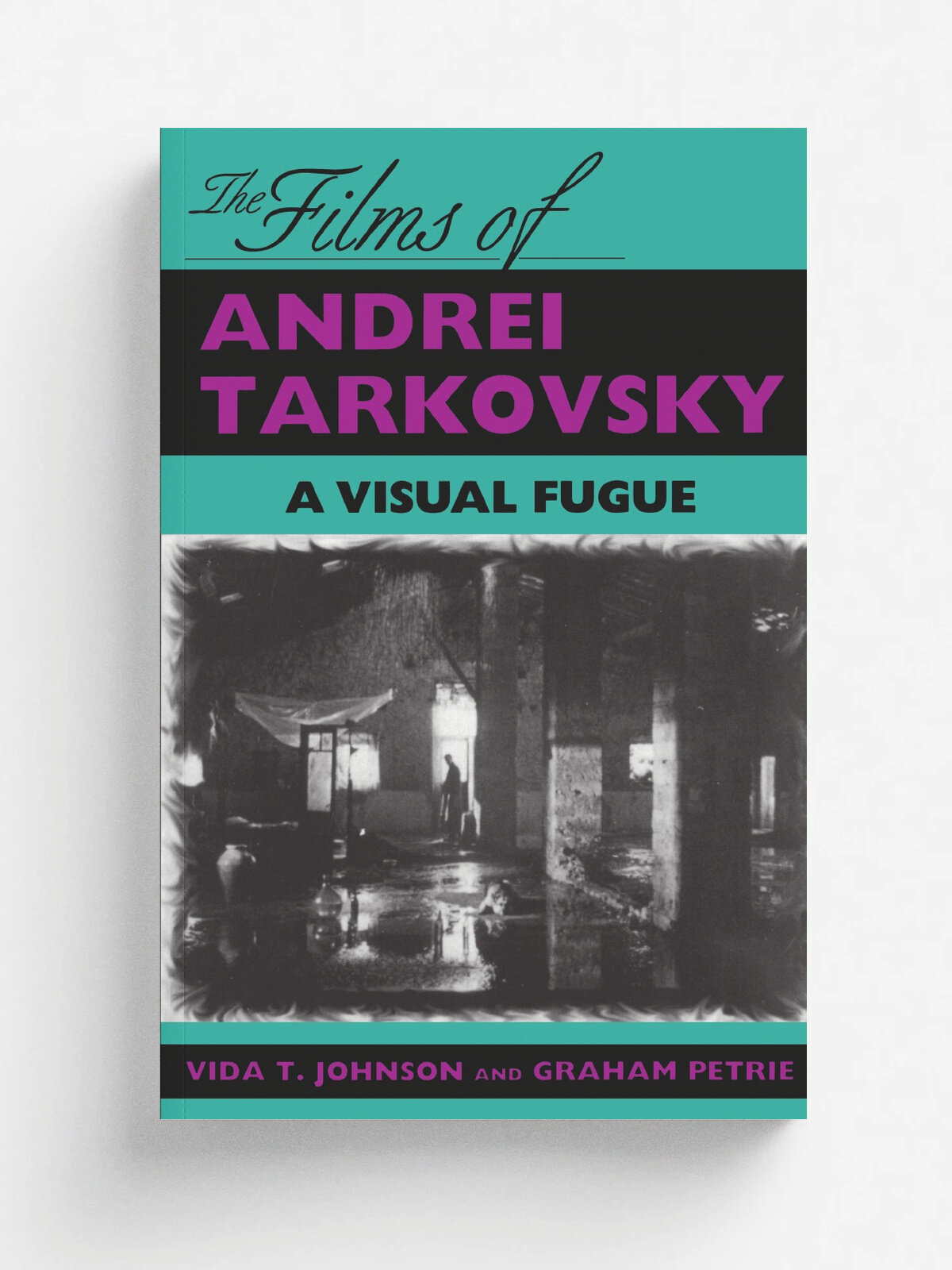 Films of Andrei Tarkovsky. A Visual Fugue