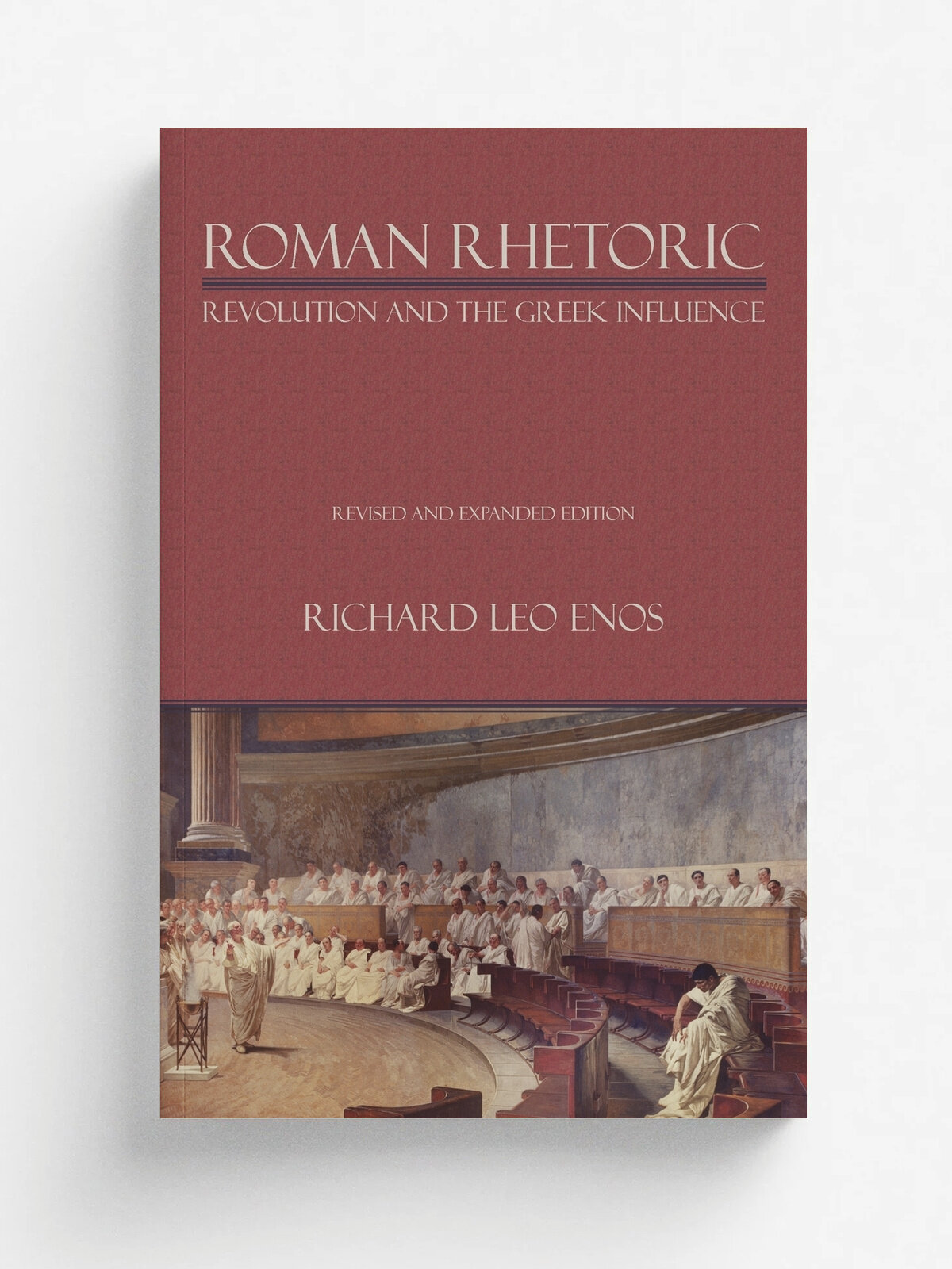 Roman Rhetoric. Revolution and the Greek Influence