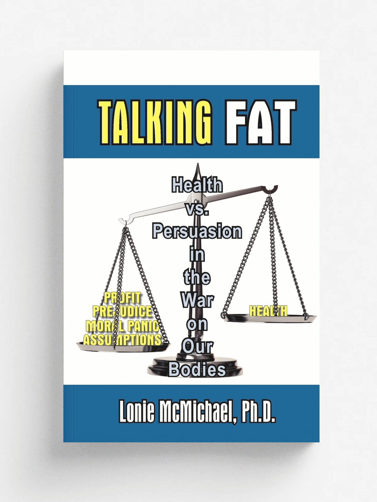 Talking Fat. Health vs. Persuasion in the War on Our Bodies