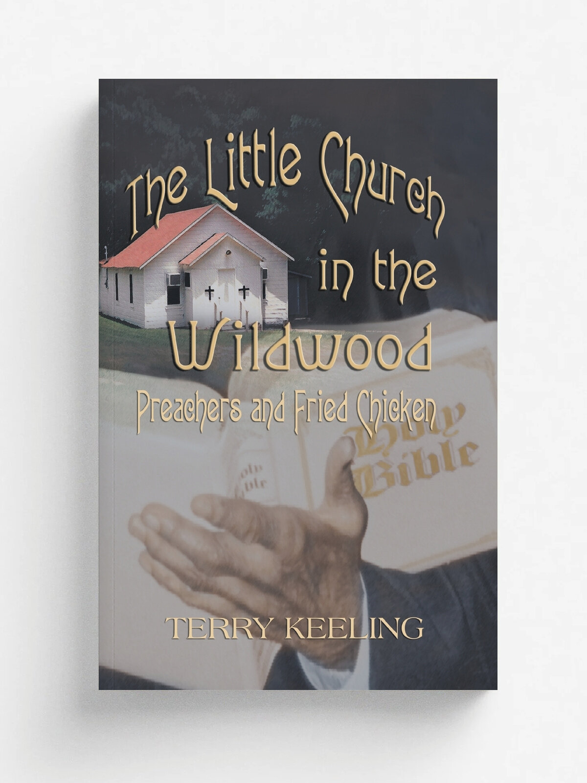 The Little Church in the Wildwood. Preachers and Fried Chicken