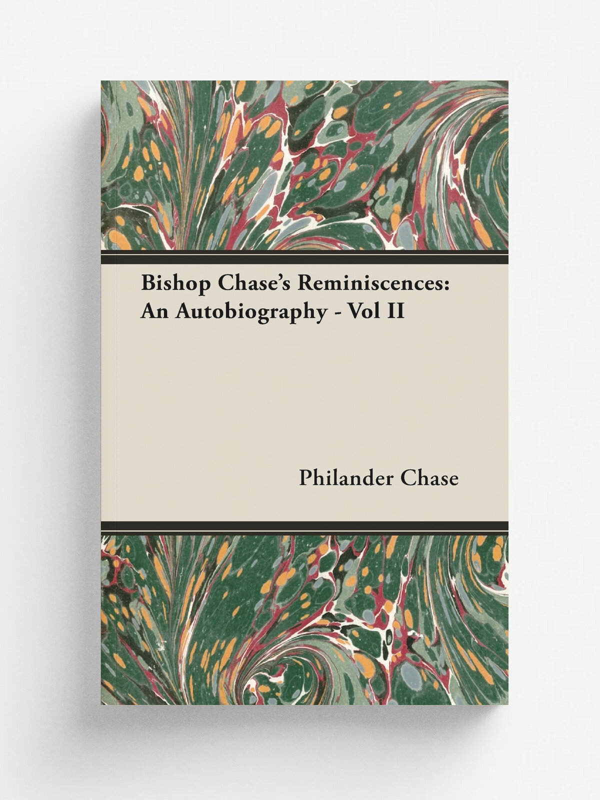 Bishop Chase's Reminiscences. An Autobiography - Vol II