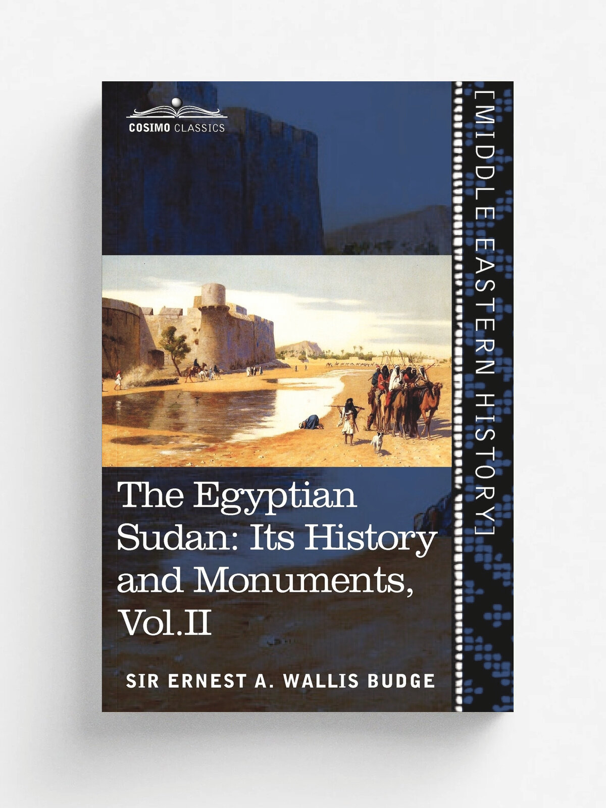 The Egyptian Sudan (in Two Volumes), Vol.II. Its History and Monuments