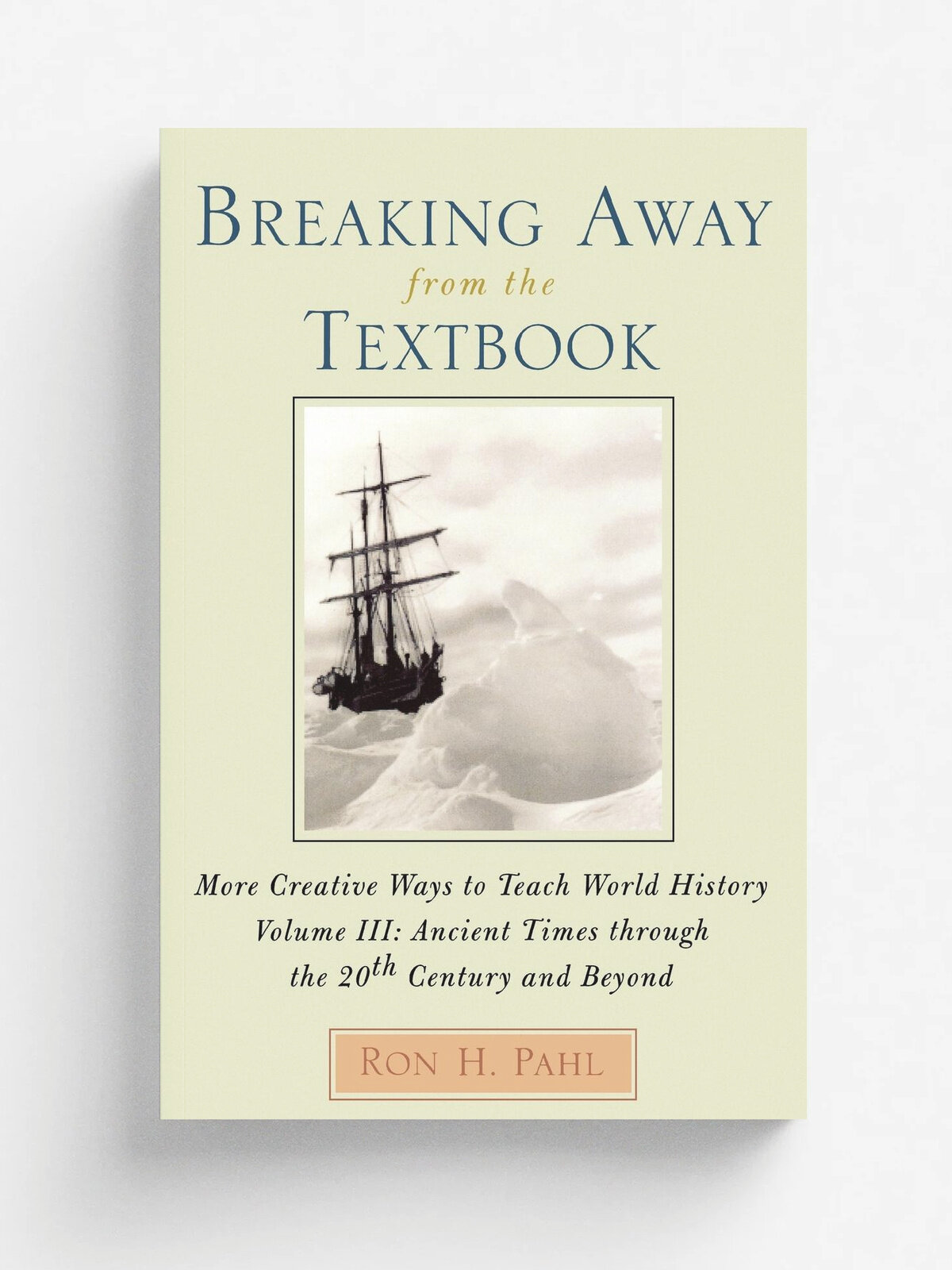 Breaking Away from the Textbook. Creative Ways to Teach World History