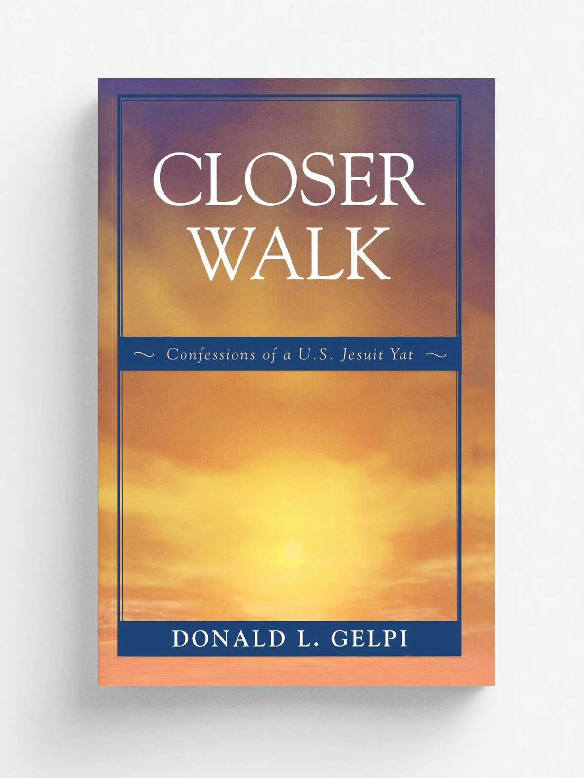 Closer Walk. Confessions of A U.S. Jesuit Yat