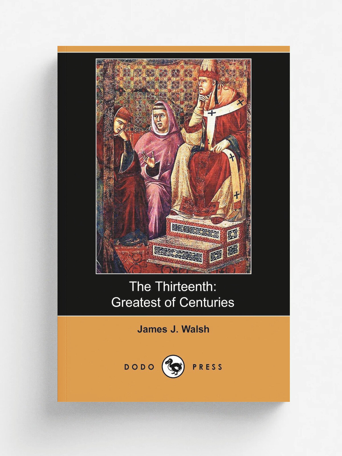 The Thirteenth. Greatest of Centuries (Dodo Press)