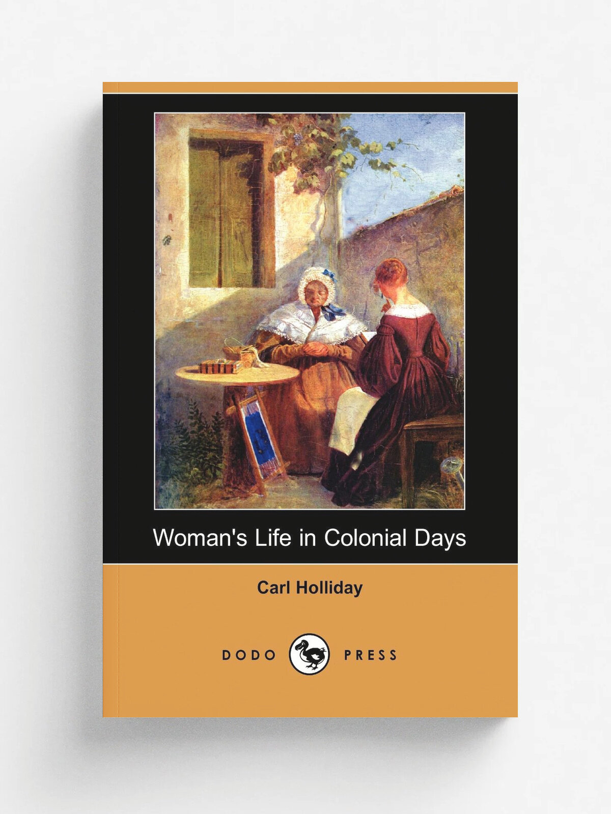 Woman's Life in Colonial Days (Dodo Press)