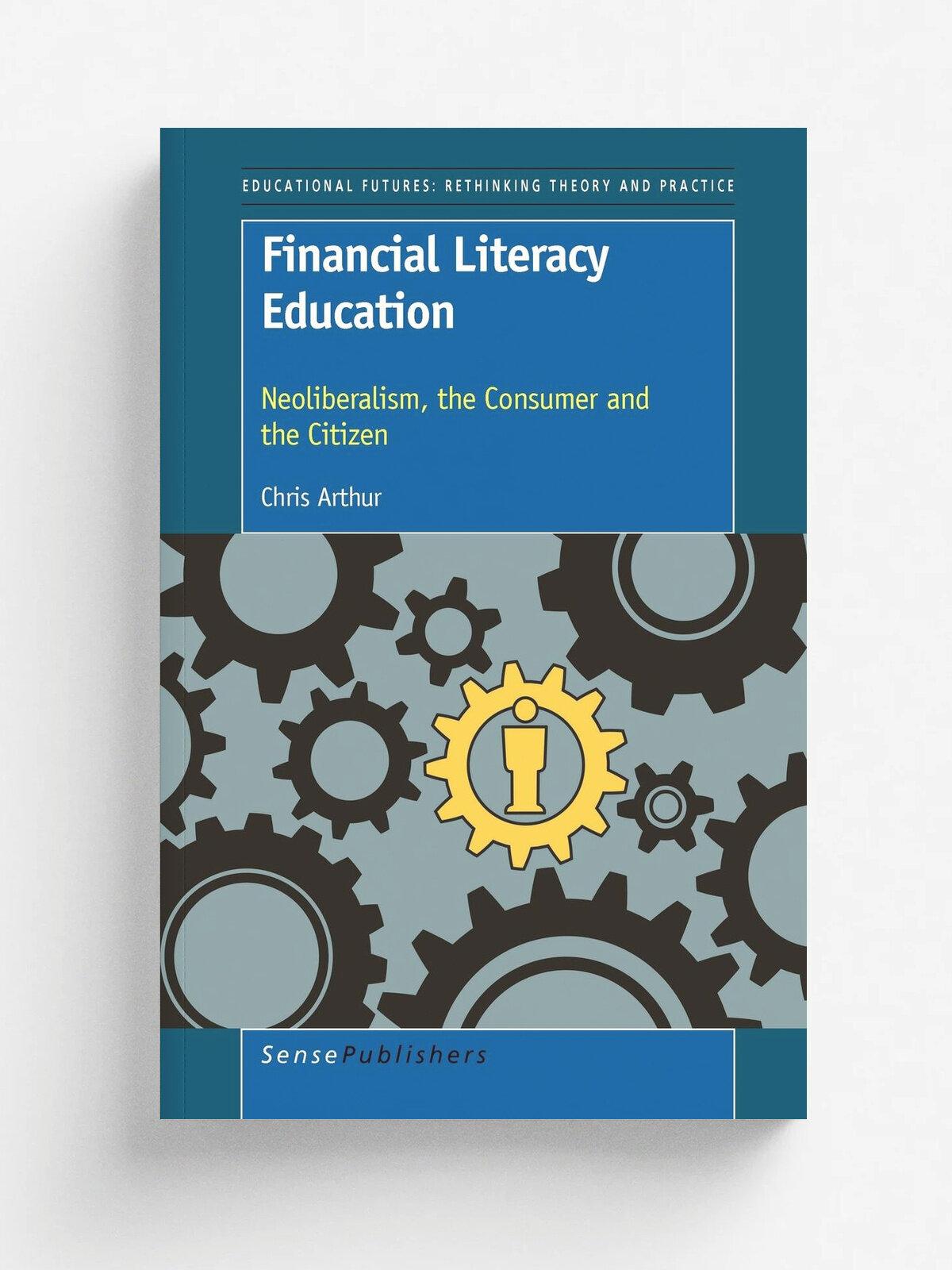 Financial Literacy Education. Neoliberalism, the Consumer and the Citizen