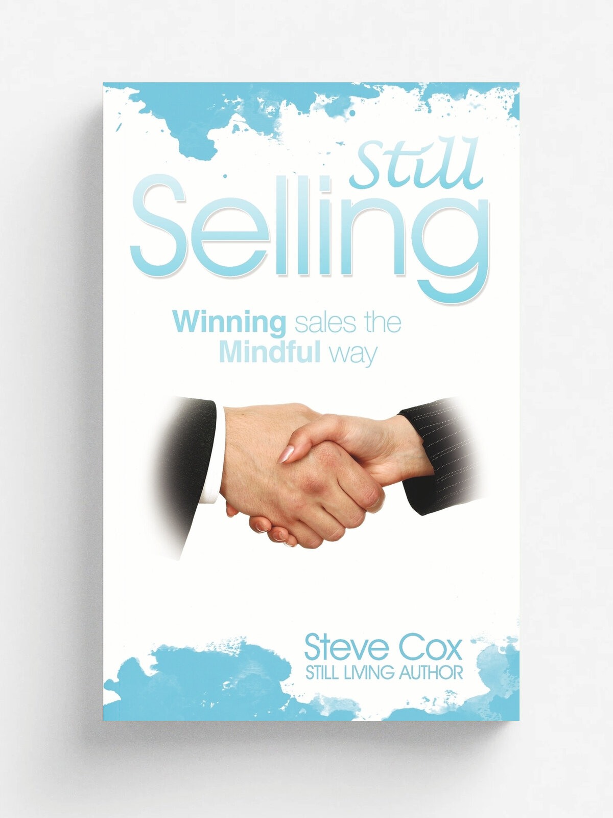 Still Selling. Winning Sales the Mindful Way