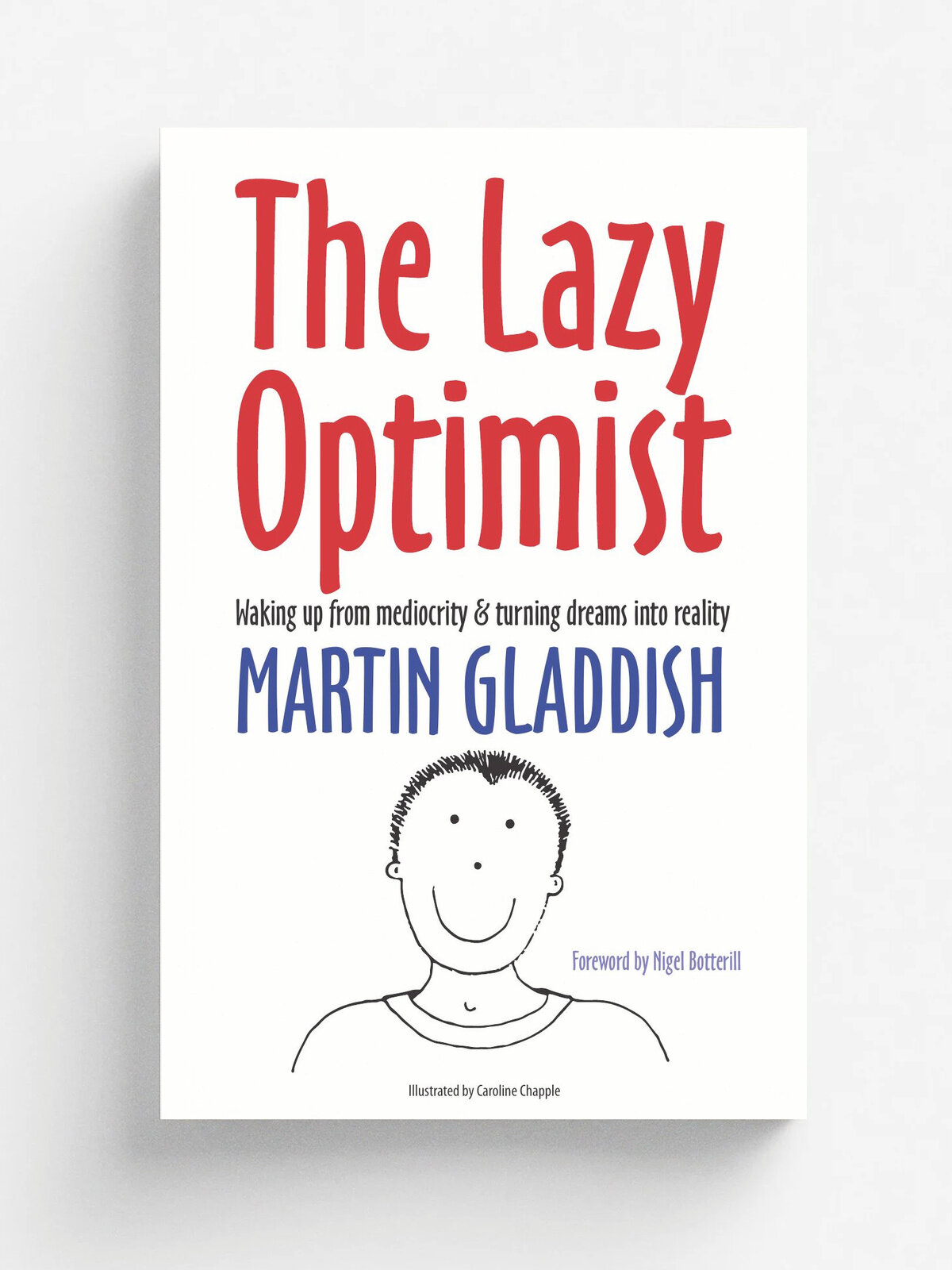 The Lazy Optimist. Waking Up from Mediocrity & Turning Dreams Into Reality