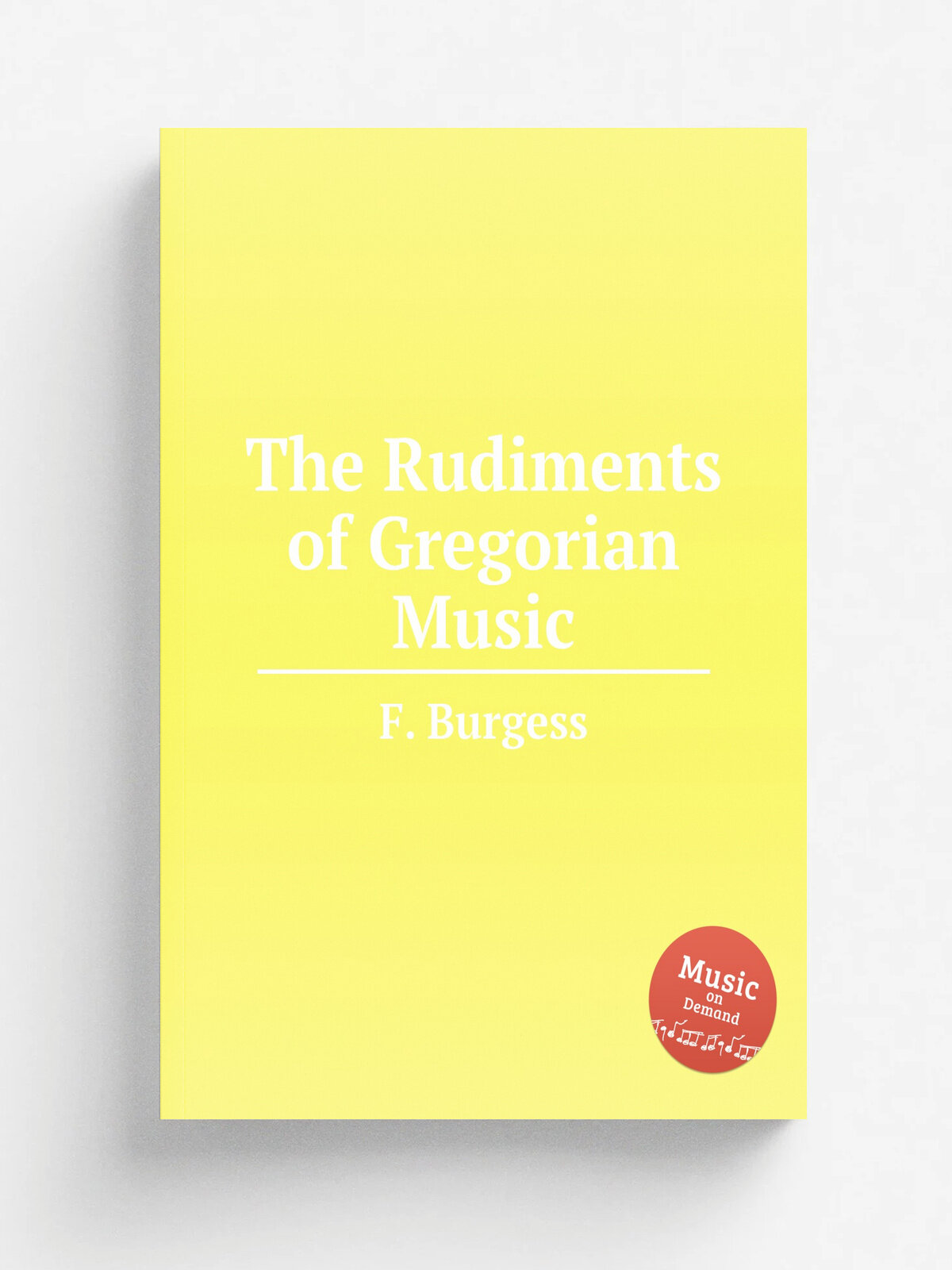 The Rudiments of Gregorian Music | F. Burgess | Репринт