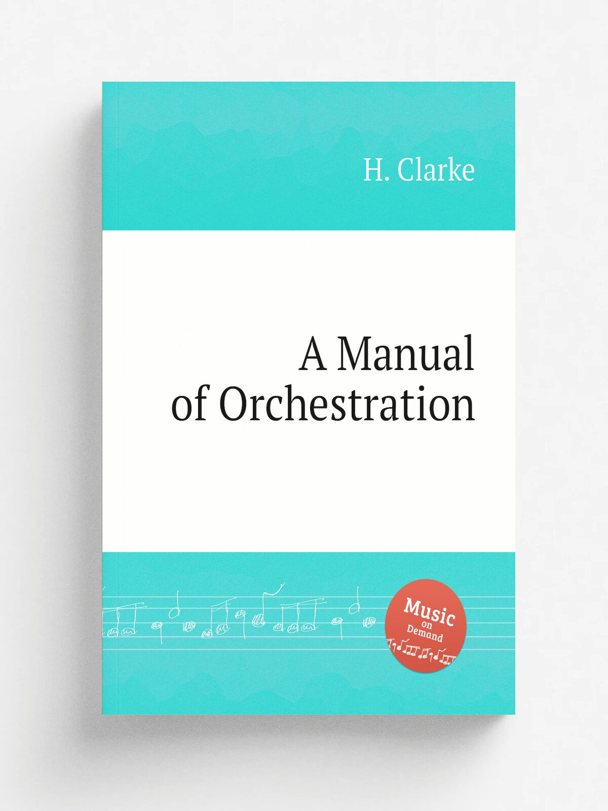 A Manual of Orchestration | H. Clarke | Репринт