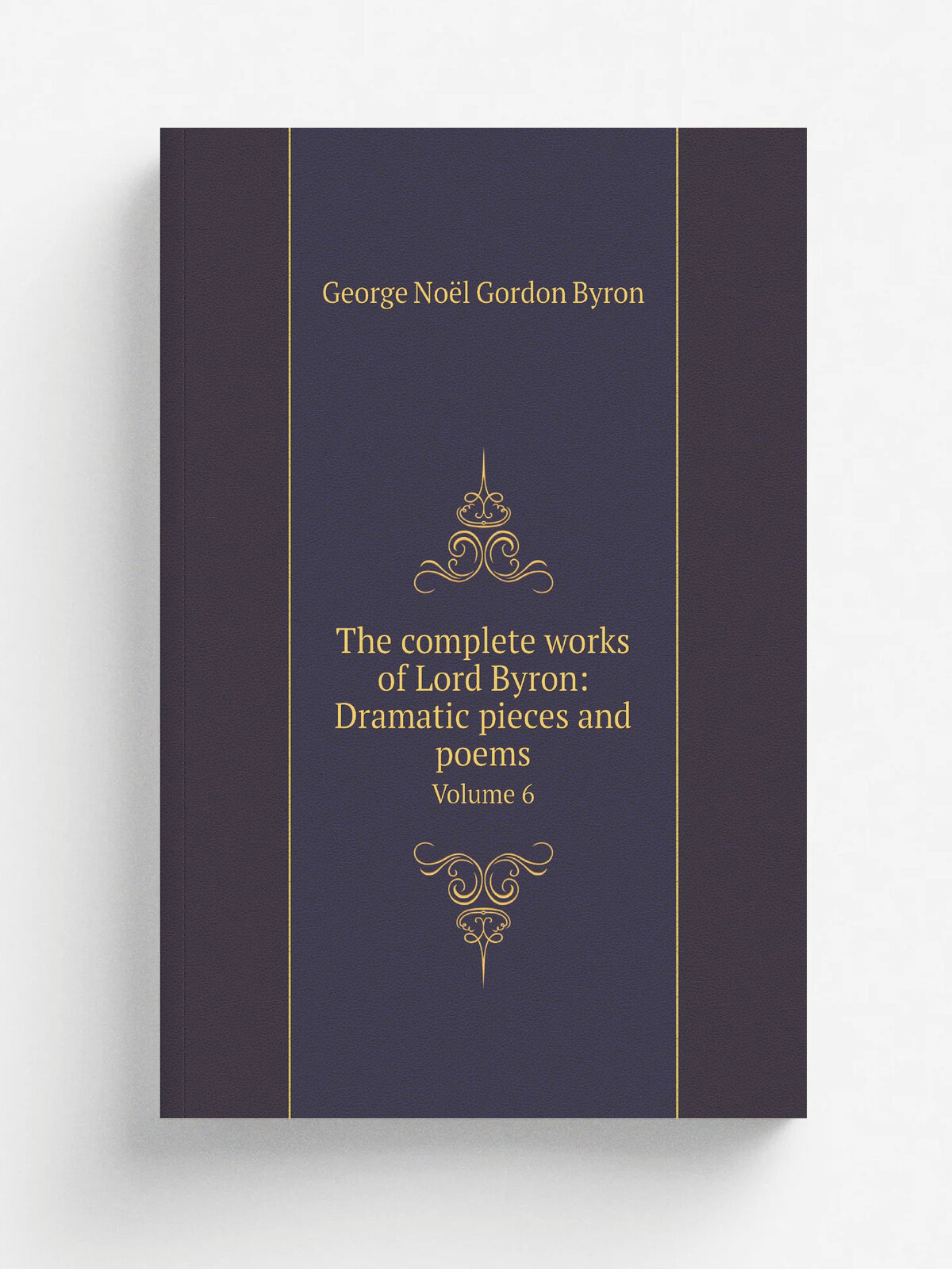 The complete works of Lord Byron: Dramatic pieces and poems. Volume 6