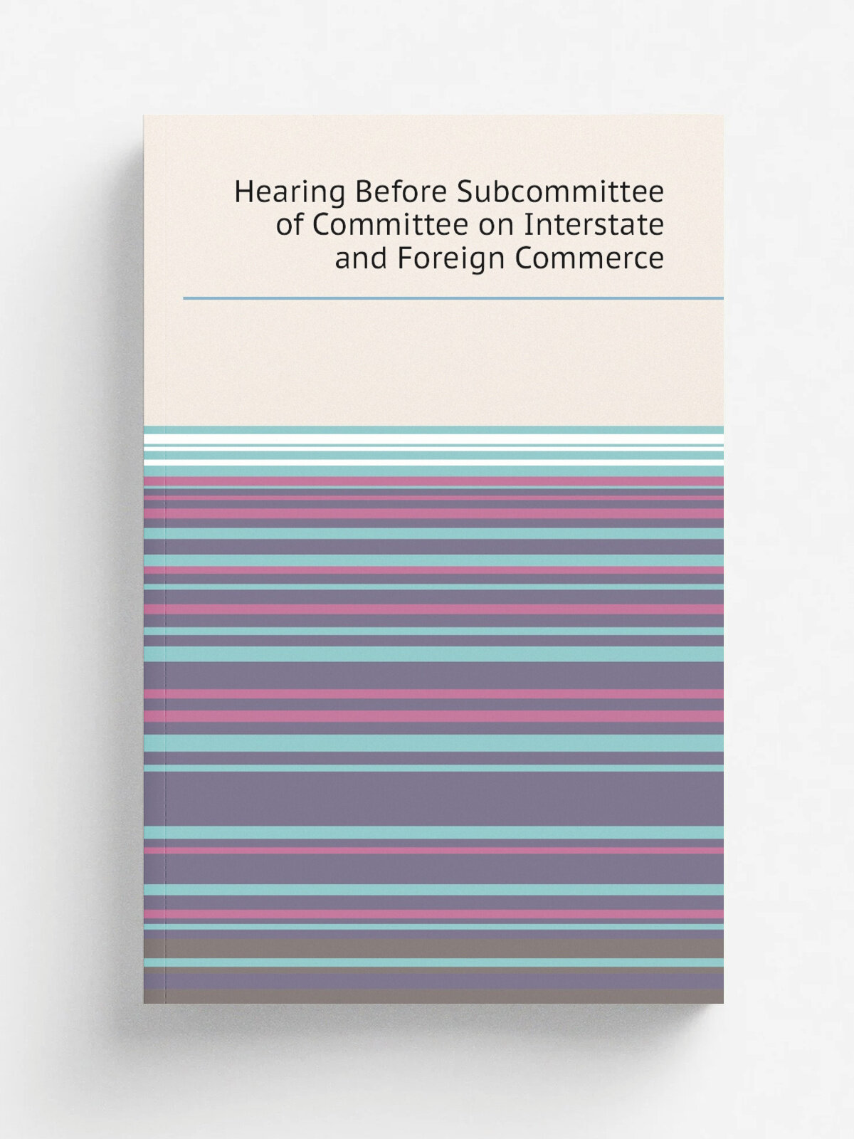 Hearing Before Subcommittee of Committee on Interstate and Foreign Commerce