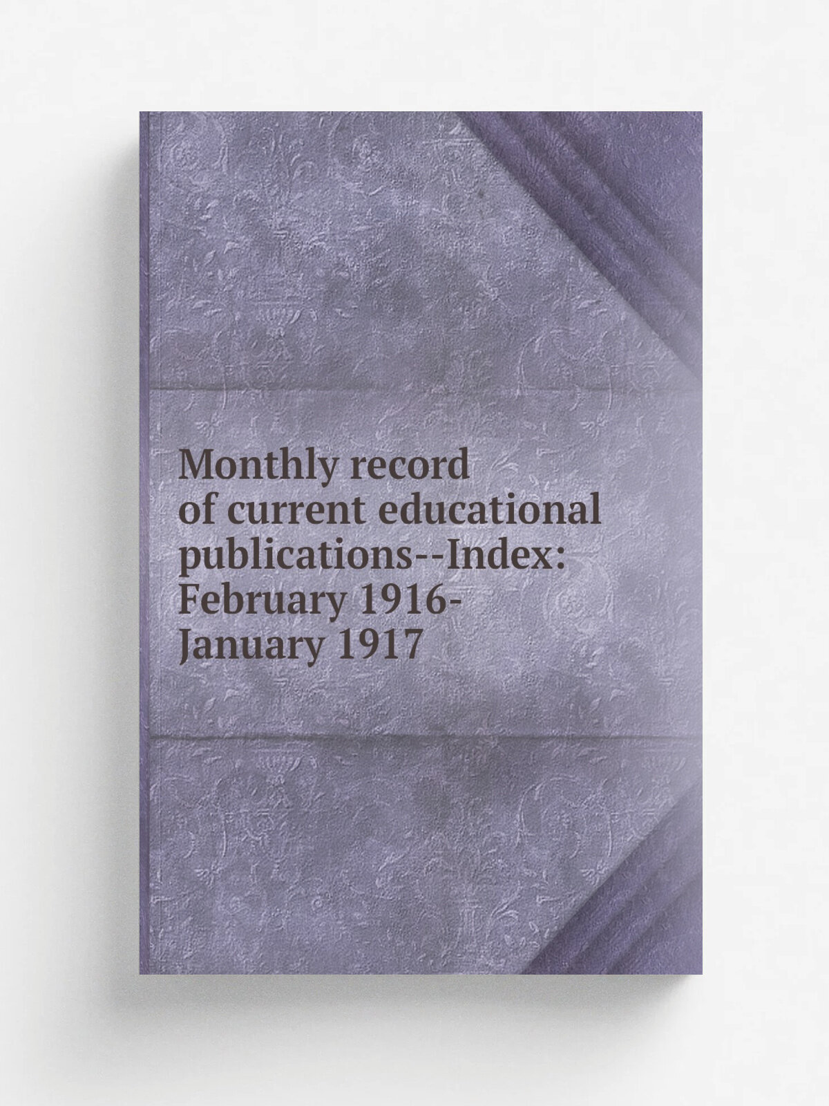 Monthly record of current educational publications--Index: February 1916-January 1917