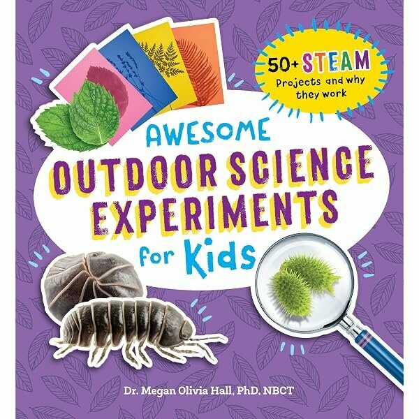 Awesome Outdoor Science Experiments for Kids: 50+ STEAM Projects and Why They Work (Awesome STEAM Activities for Kids)，Reprinted paperback book
