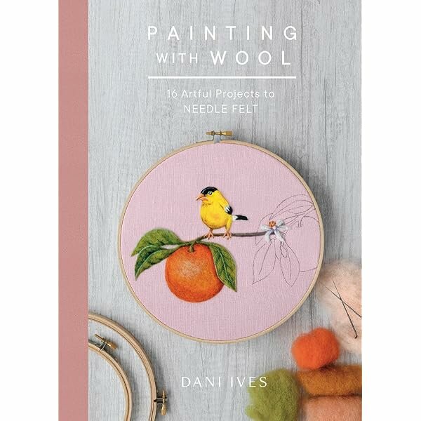 Painting with Wool: Sixteen Artful Projects to Needle Felt，Reprinted paperback book