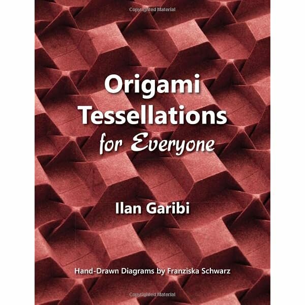 Origami Tessellations for Everyone: Original Designs by Ilan Garibi，Reprinted paperback book