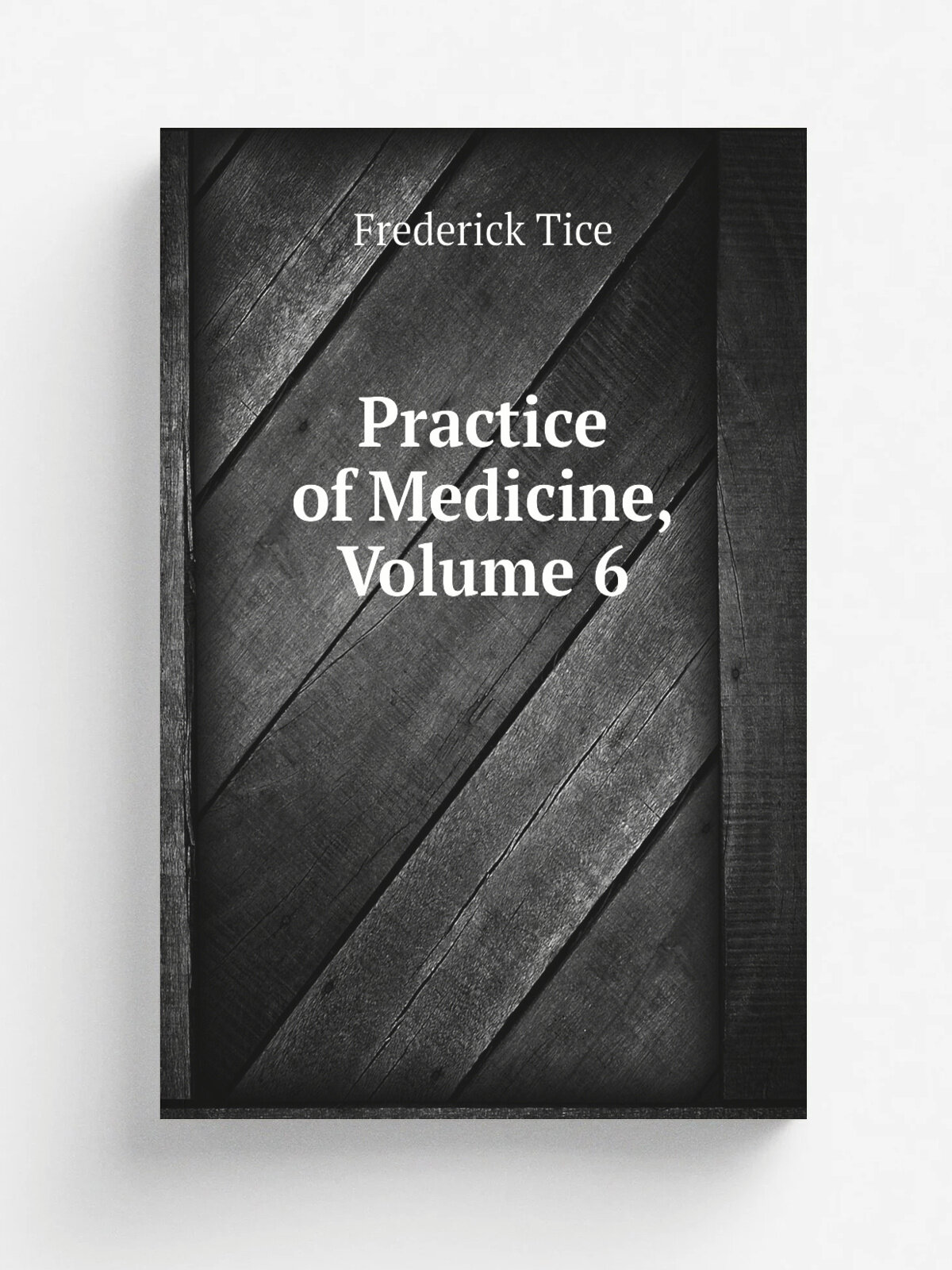 Practice of Medicine, Volume 6