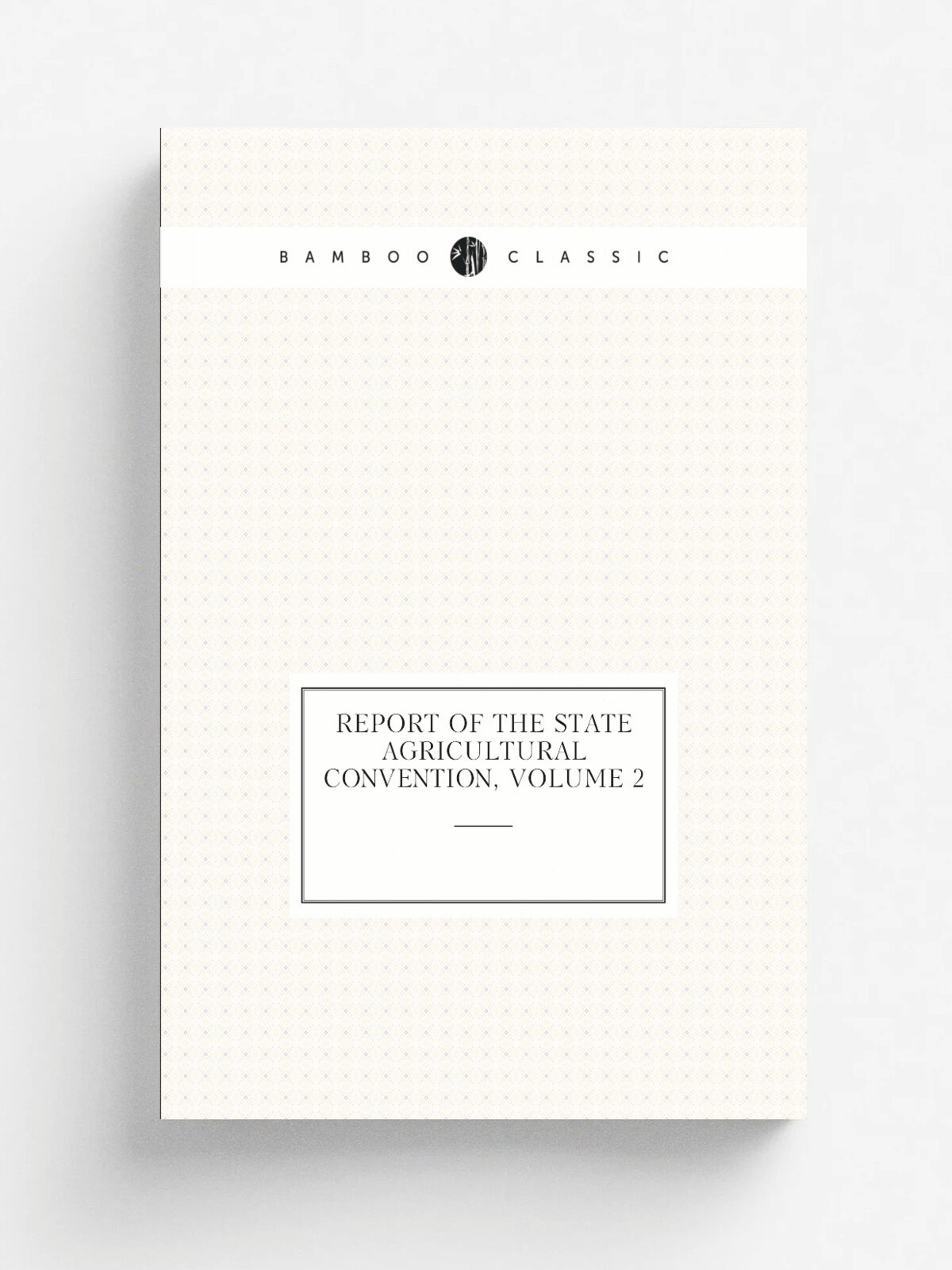 Report of the State Agricultural Convention, Volume 2