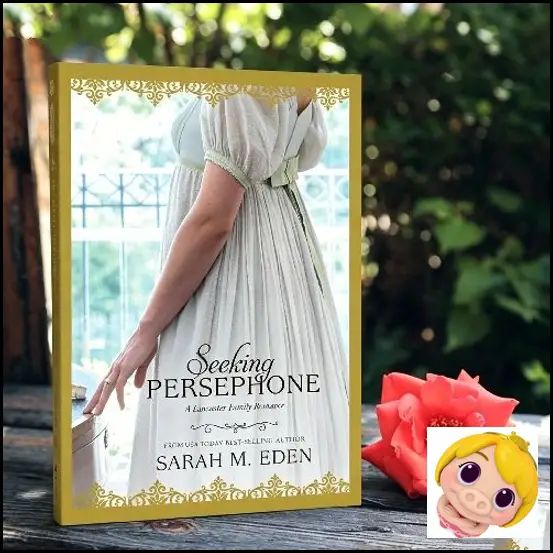 Seeking Persephone by Sarah M. Eden, исторический роман регентской эпохи, мягкая обложка, серия Lancaster Family #1, анг