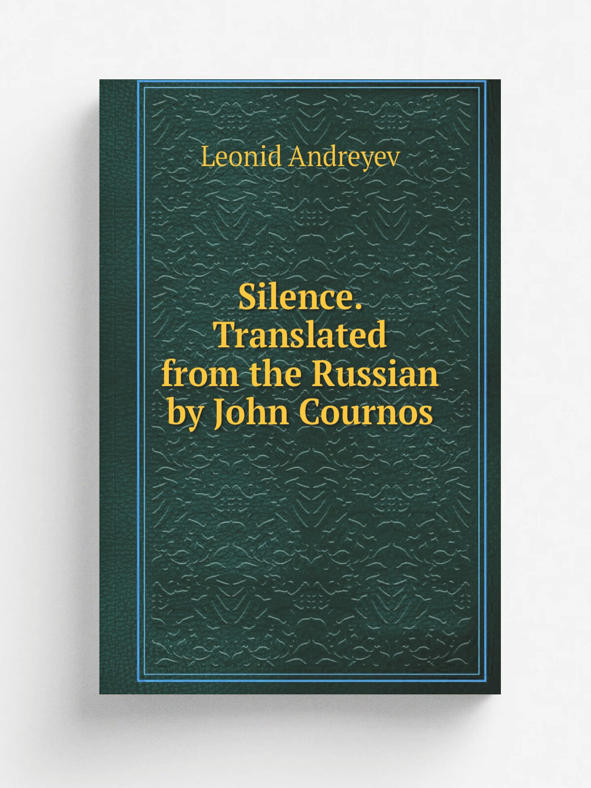 Silence. Translated from the Russian by John Cournos | Леонид Андреев | Репринт