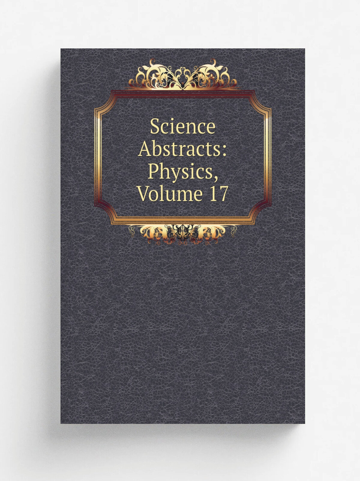 Science Abstracts: Physics, Volume 17