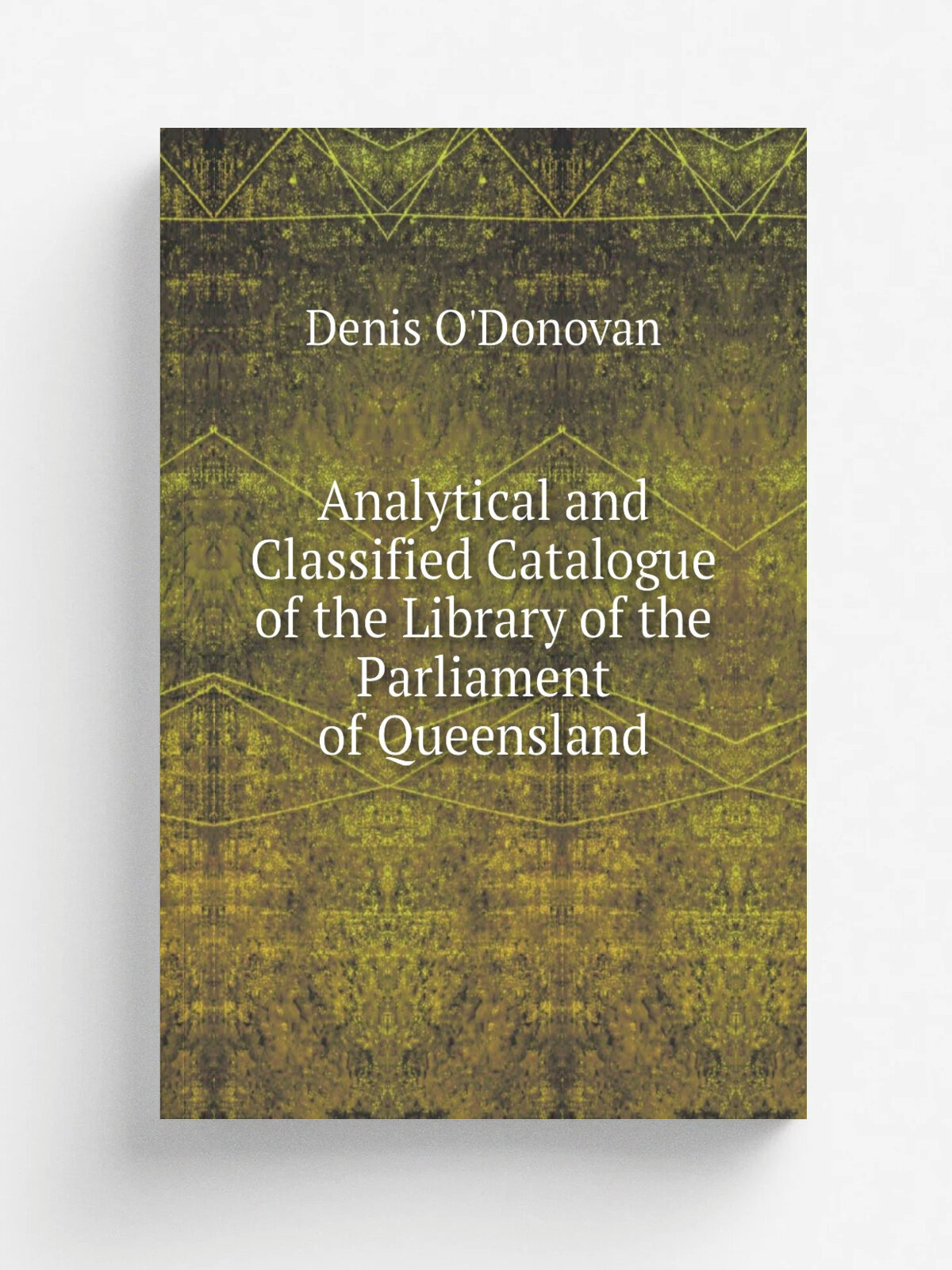 Analytical and Classified Catalogue of the Library of the Parliament of Queensland